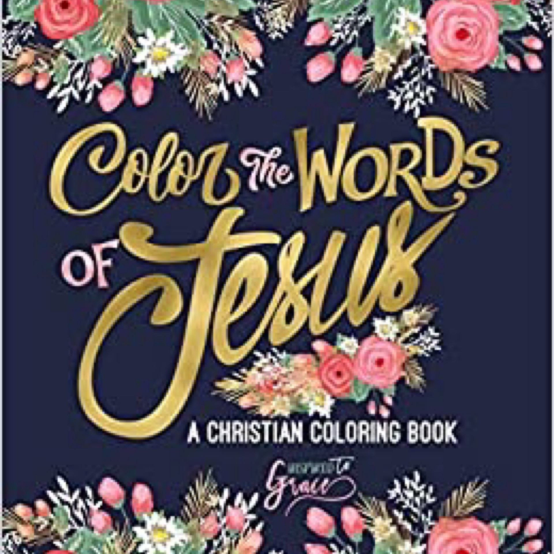Color The Words Of Jesus: A Christain Coloring Book Inspired To Grace ...