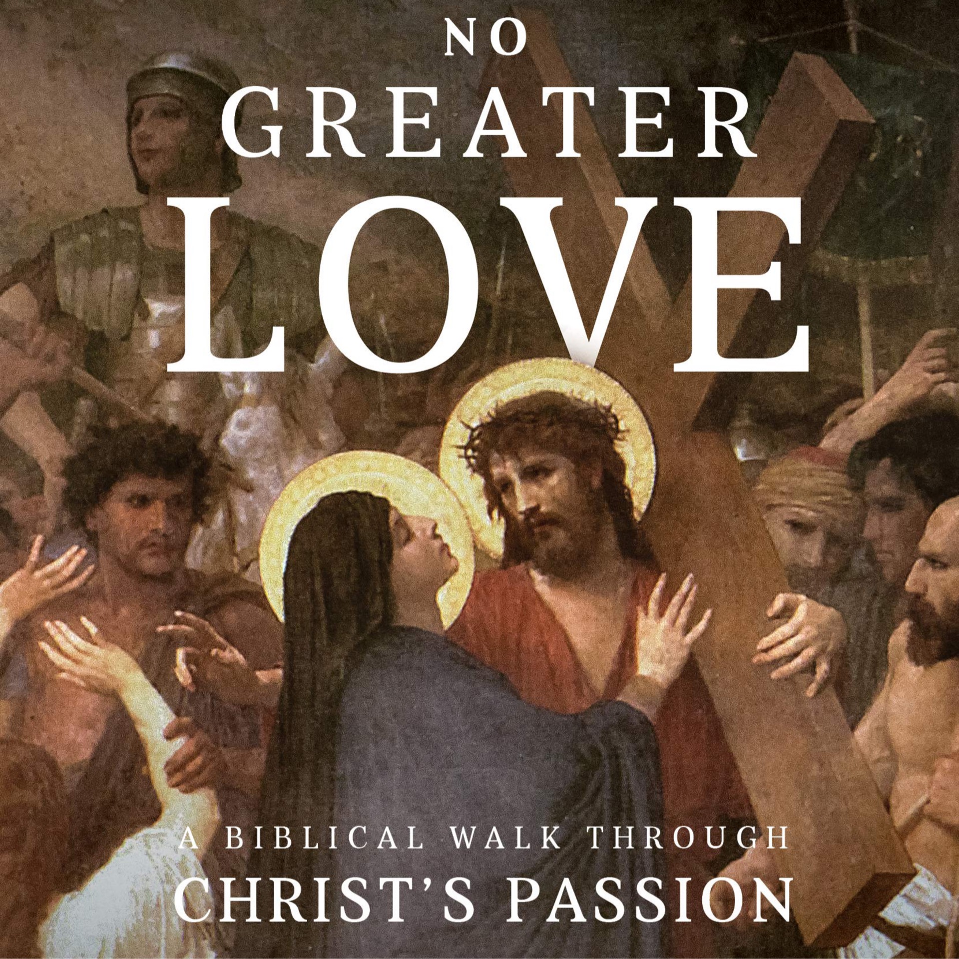No Greater Love: A Biblical Walk Through Christ’s Passion | Olive & Myrrh